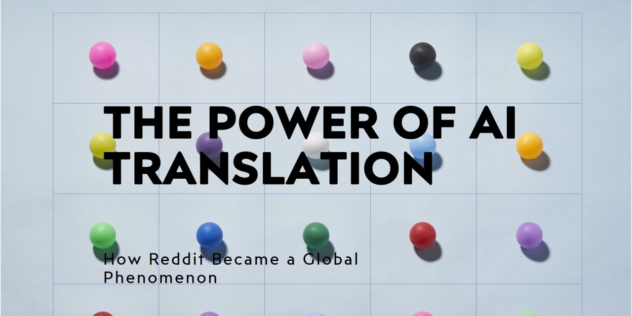 How Reddit Got Super Popular Using AI Translation: A Simple Success Story