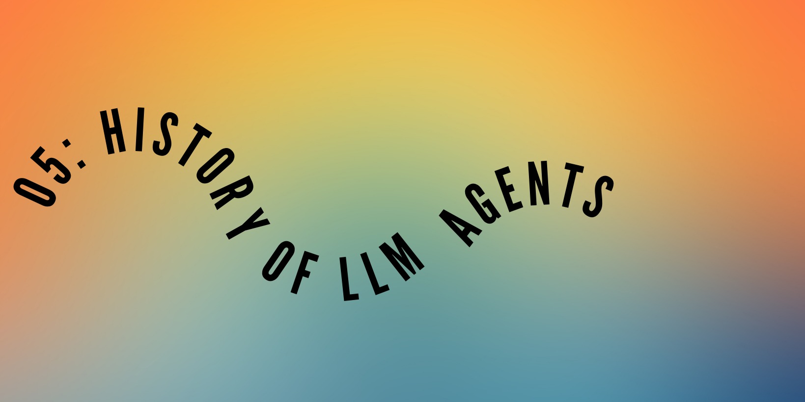 History of LLM Agents