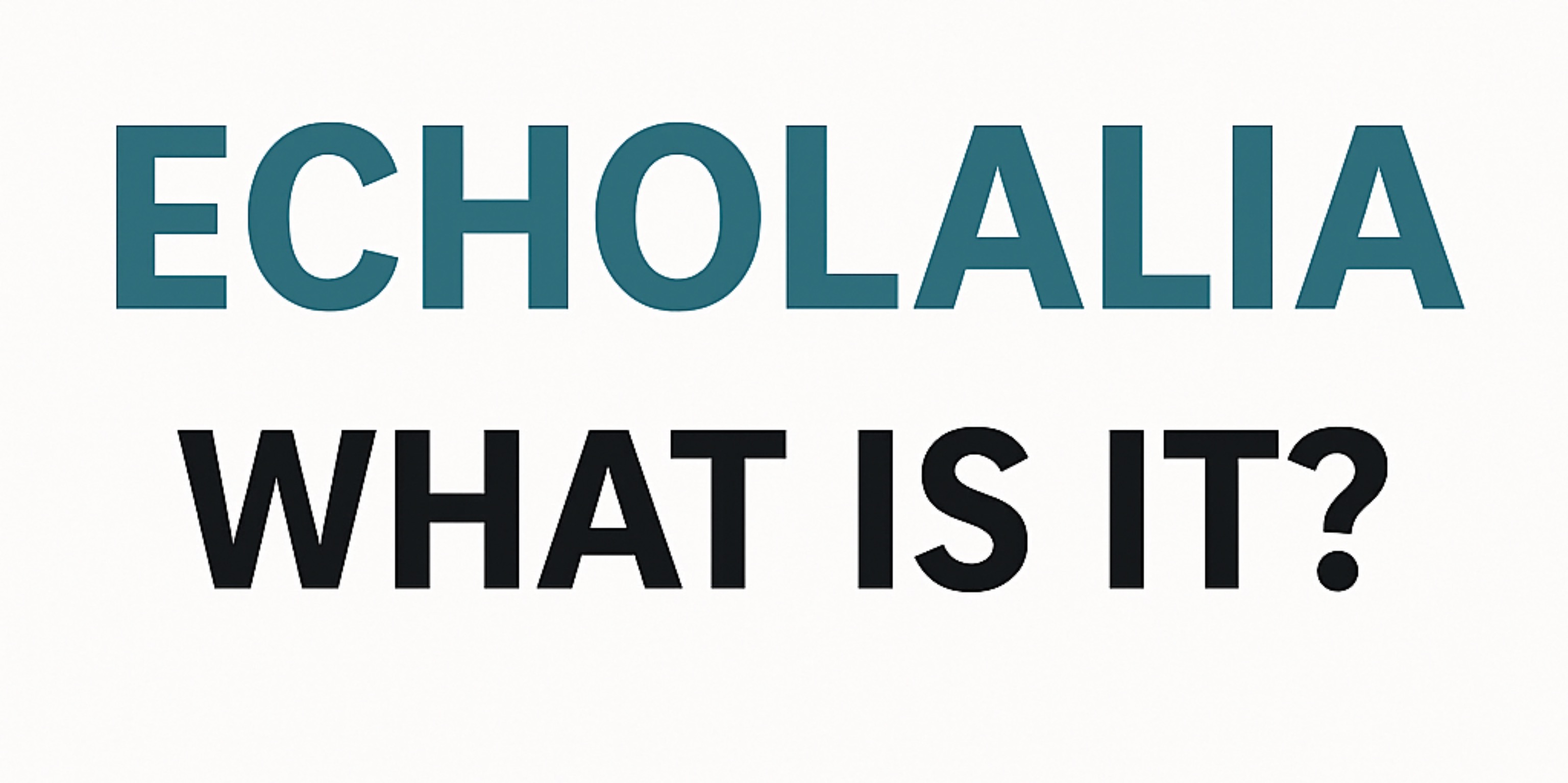 Echolalia