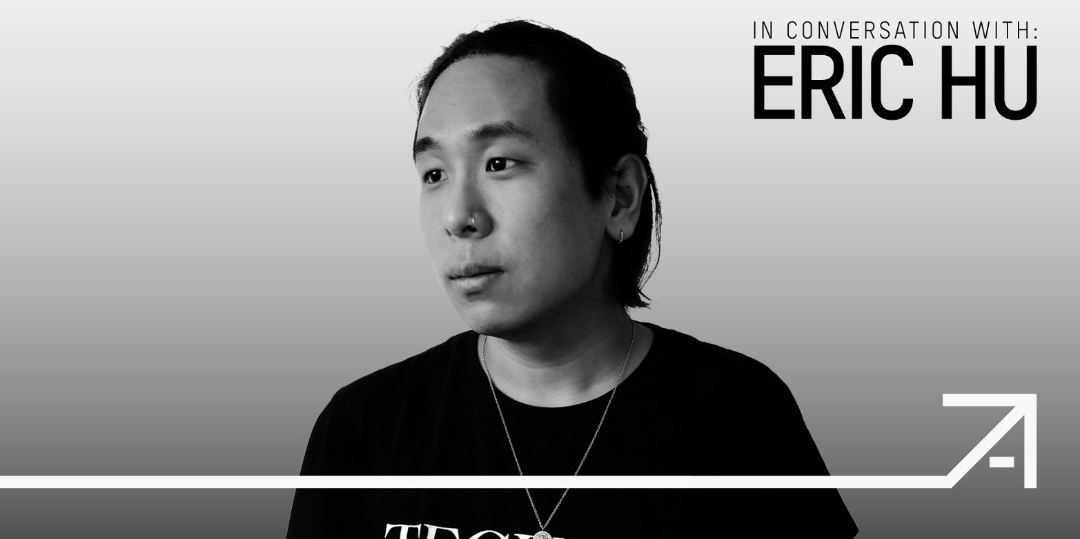 IN CONVERSATION WITH: Eric Hu