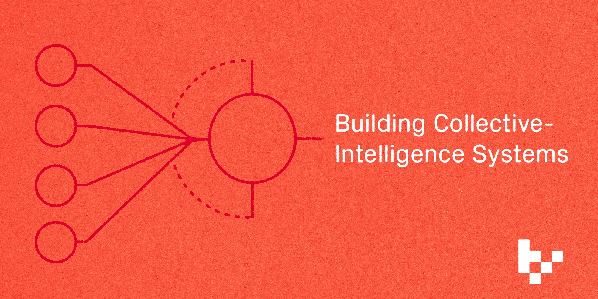 Building Collective-Intelligence Systems