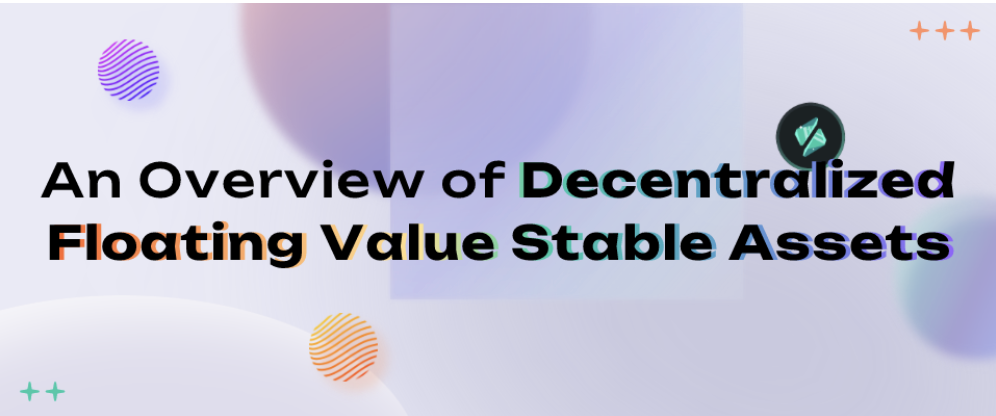 An Overview of Decentralized Floating Value Stable Assets