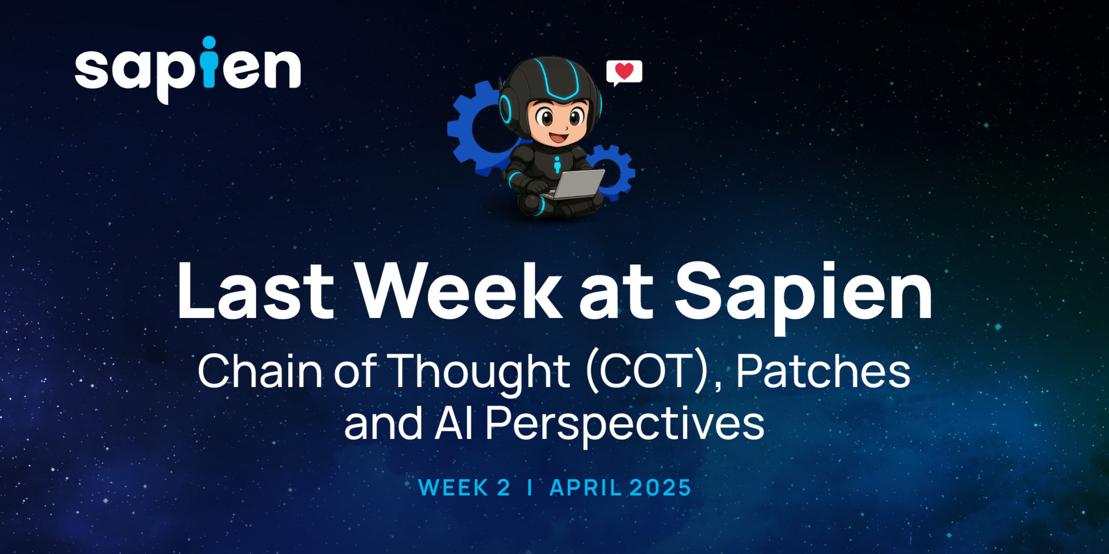 Last Week at Sapien: Chain of Thought (CoT), Patches and AI Perspectives