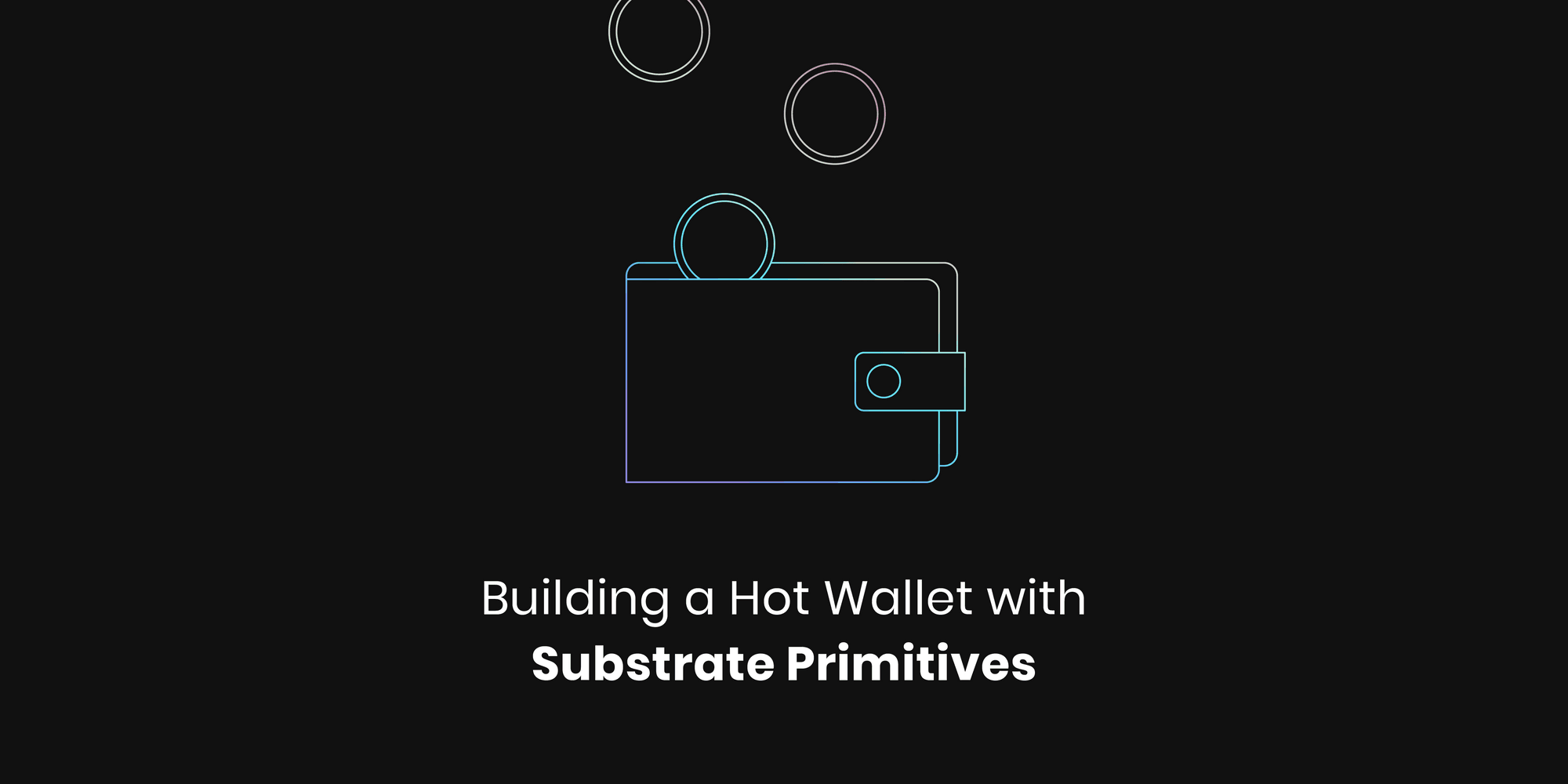 Building a Hot Wallet With Substrate Primitives | Parity Technologies