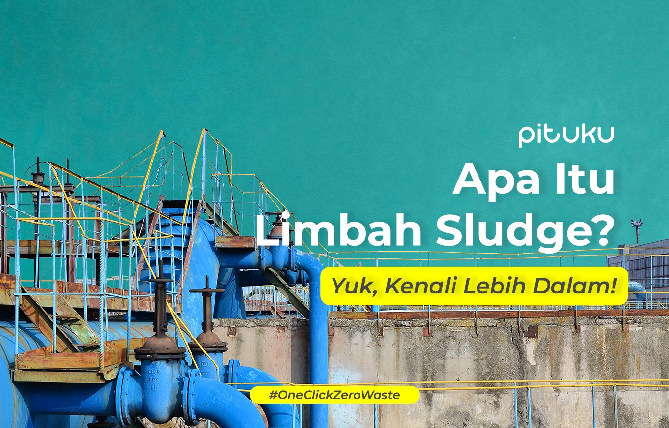 Apa itu Limbah Sludge? Yuk Kenali Lebih Dalam!