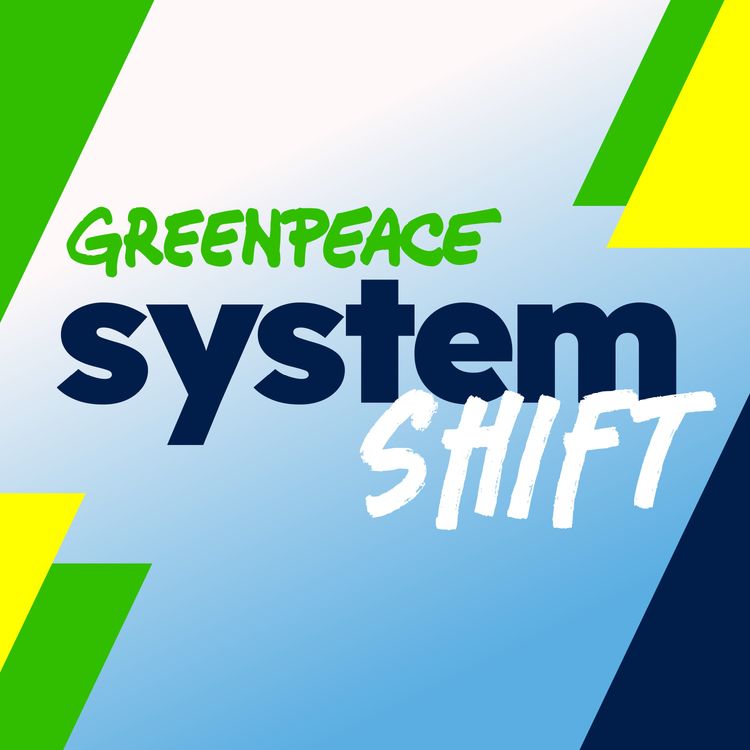 System Shift Podcast - Greenpeace Aotearoa