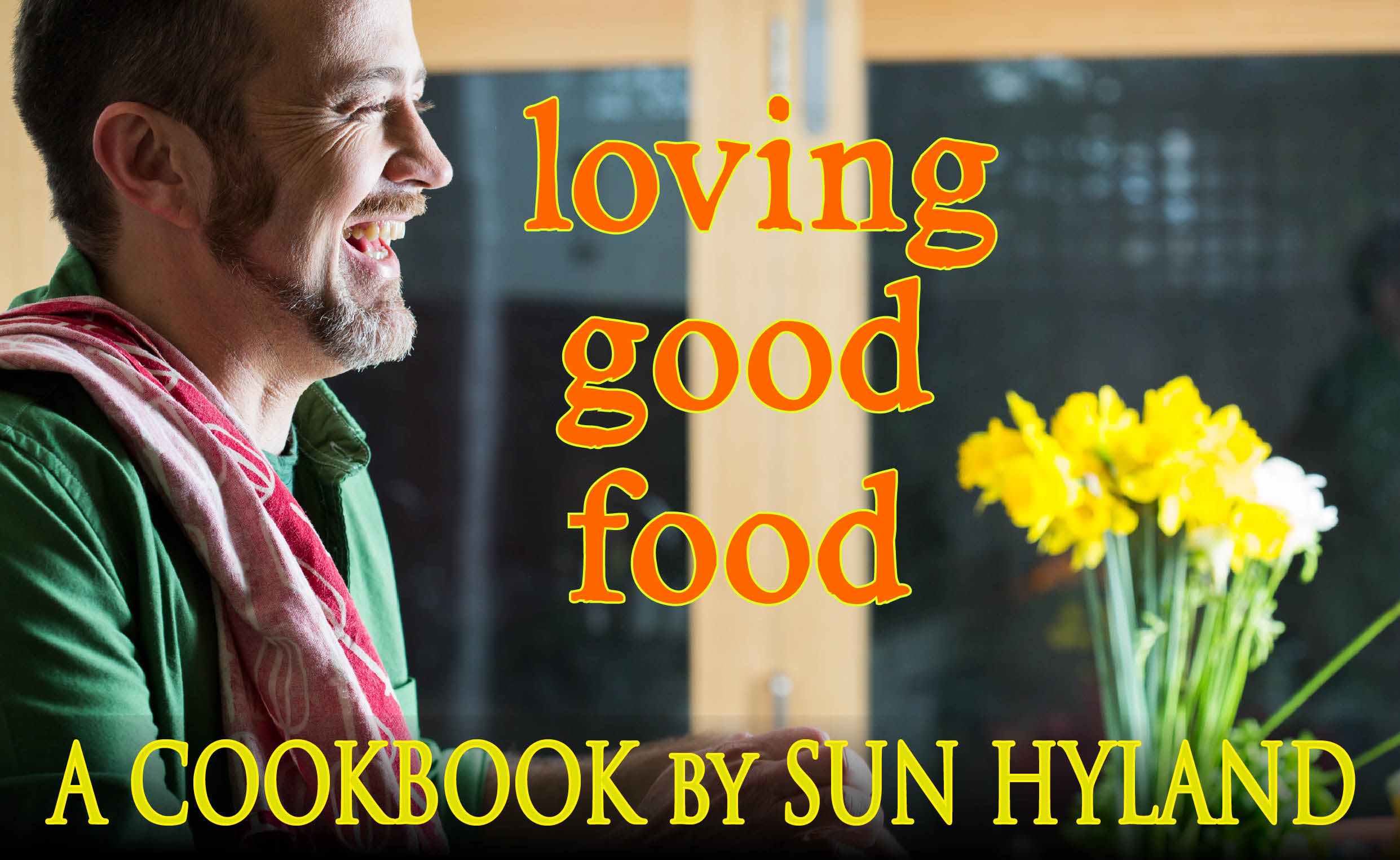 Loving Good Food- a Cookbook by Sun Hyland - Pozible