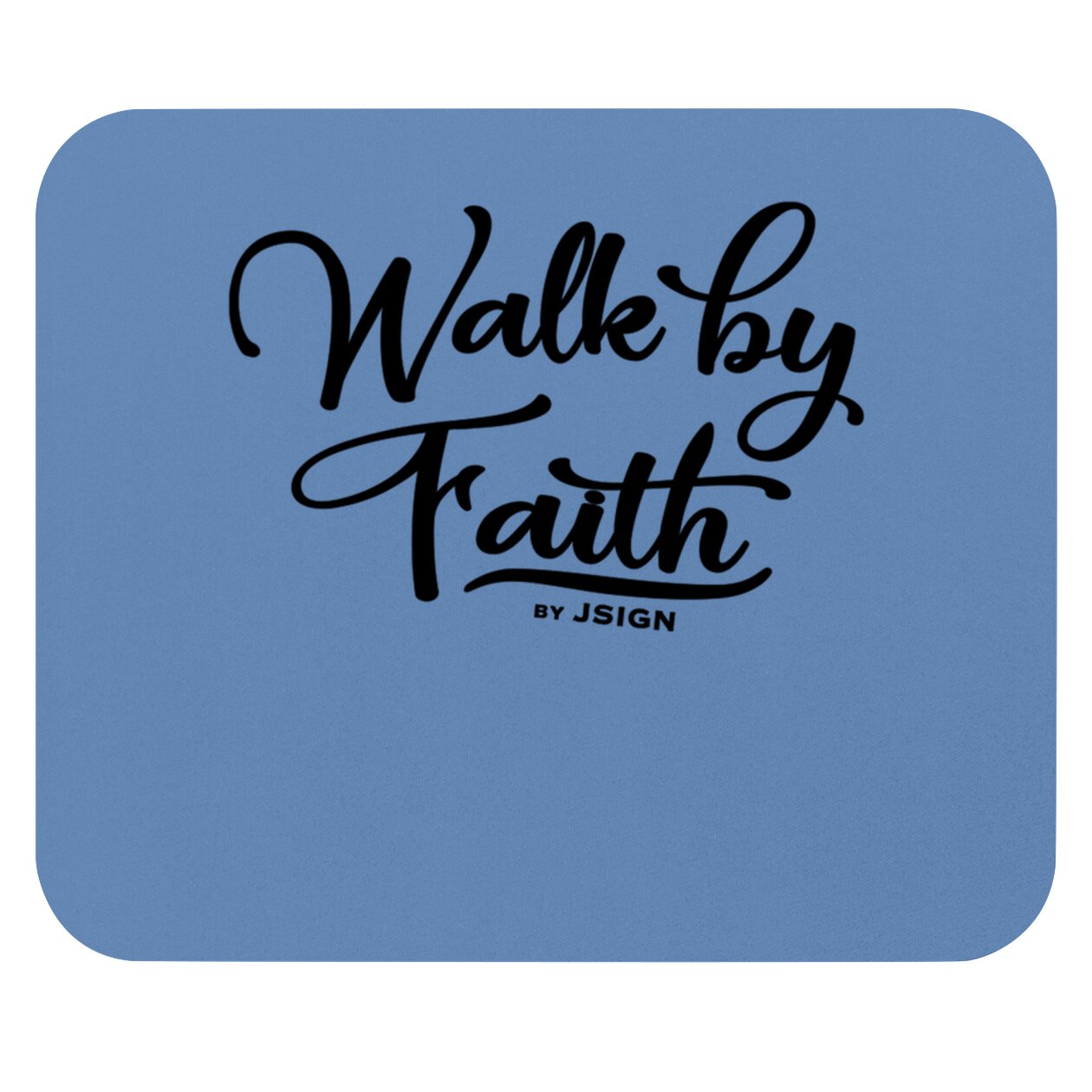 Walk By Faith Mouse Pads Designed & Sold By Vikki Zhang