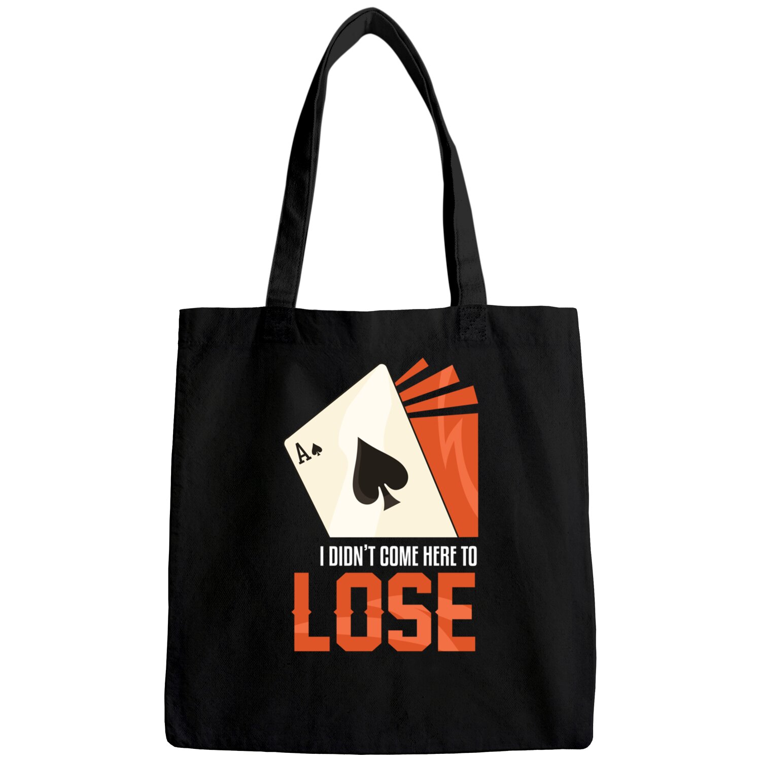 I Did Not Come Here Lose Ace Spades Playing Cards Game Bags Designed ...