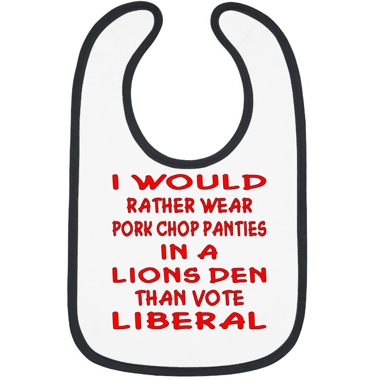 Pork Chop Panties In A Lions Den Than Vote Liberal