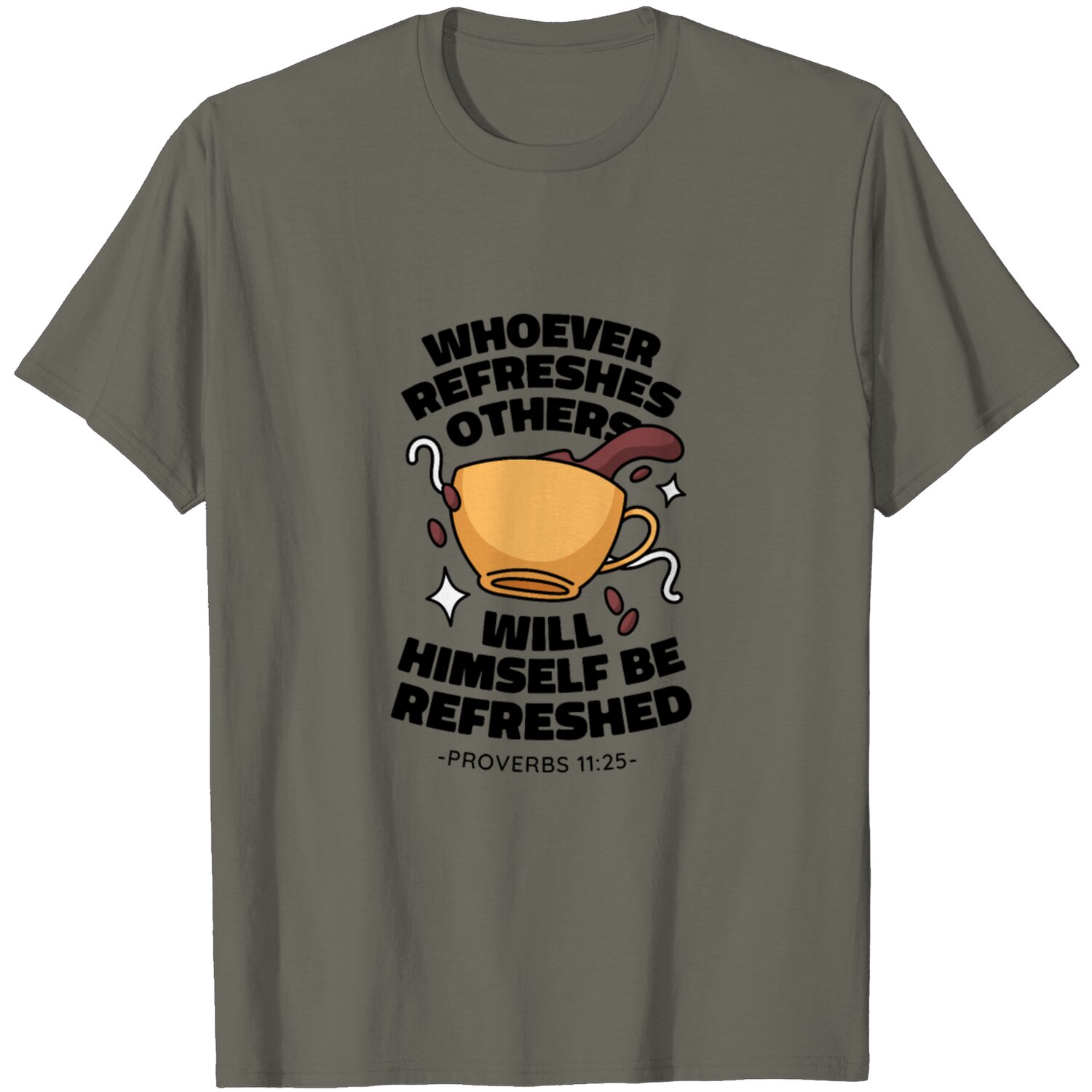 Whoever Refreshes Others Will Himself Be Refreshed T Shirt
