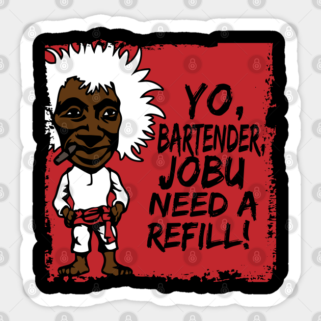 Jobu Need A Refill - Jobu - Sticker
