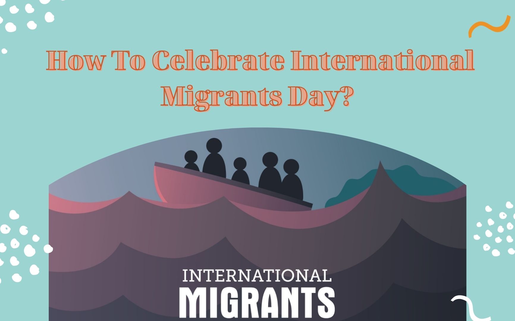 How To Celebrate International Migrants Day?