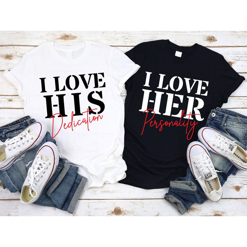 Love His Dedication Love Her Personality Funny Couple T Shirt