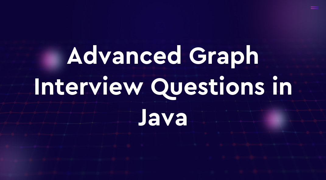 Advanced Graph Interview Questions in Java | Procodebase Advanced Graph Interview Questions in Java | Procodebase