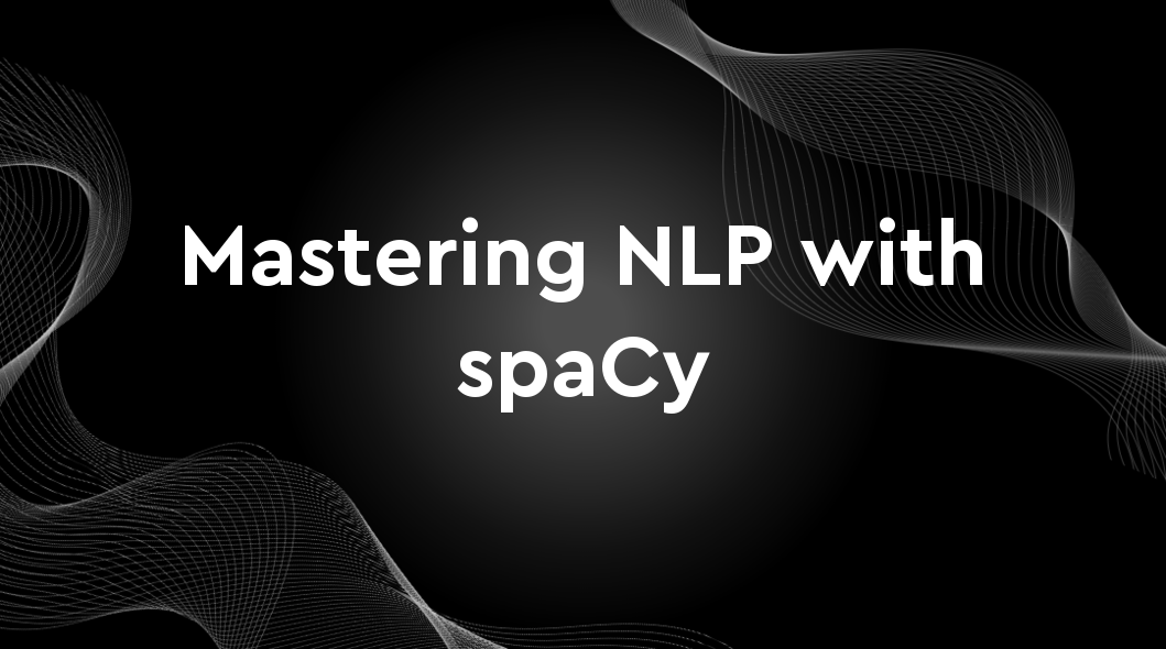 Mastering NLP with spaCy | Procodebase Mastering NLP with spaCy | Procodebase
