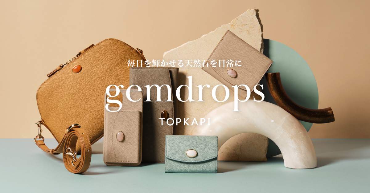 gemdrops 〜毎日を輝かせる天然石を日常に〜 | TOPKAPI - CRICKET WEB