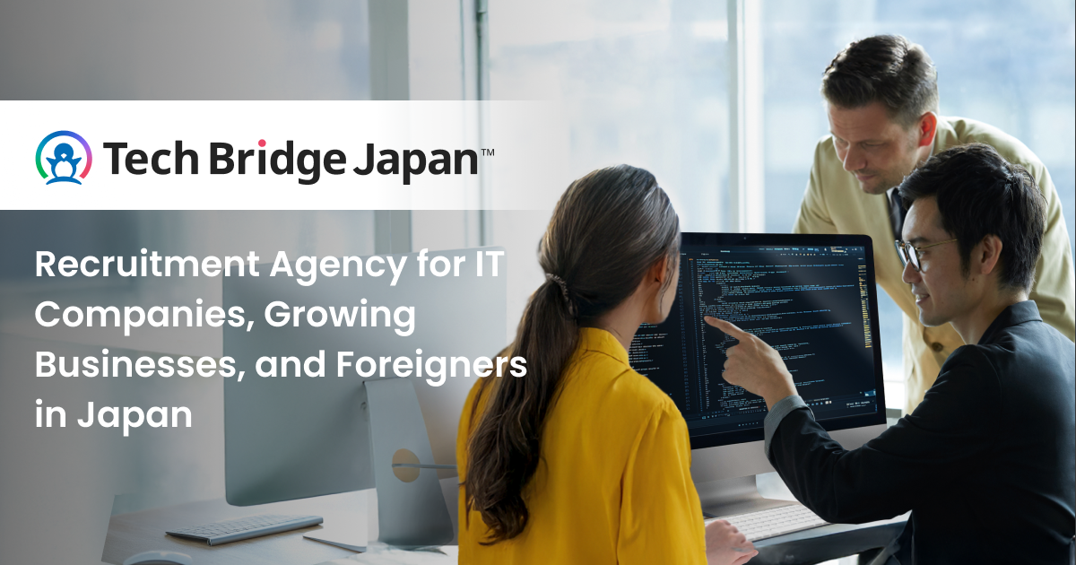 【Tech Bridge Japan】Jobs for foreigners in Japan - Find the best IT jobs in Japan【Tech Bridge Japan】