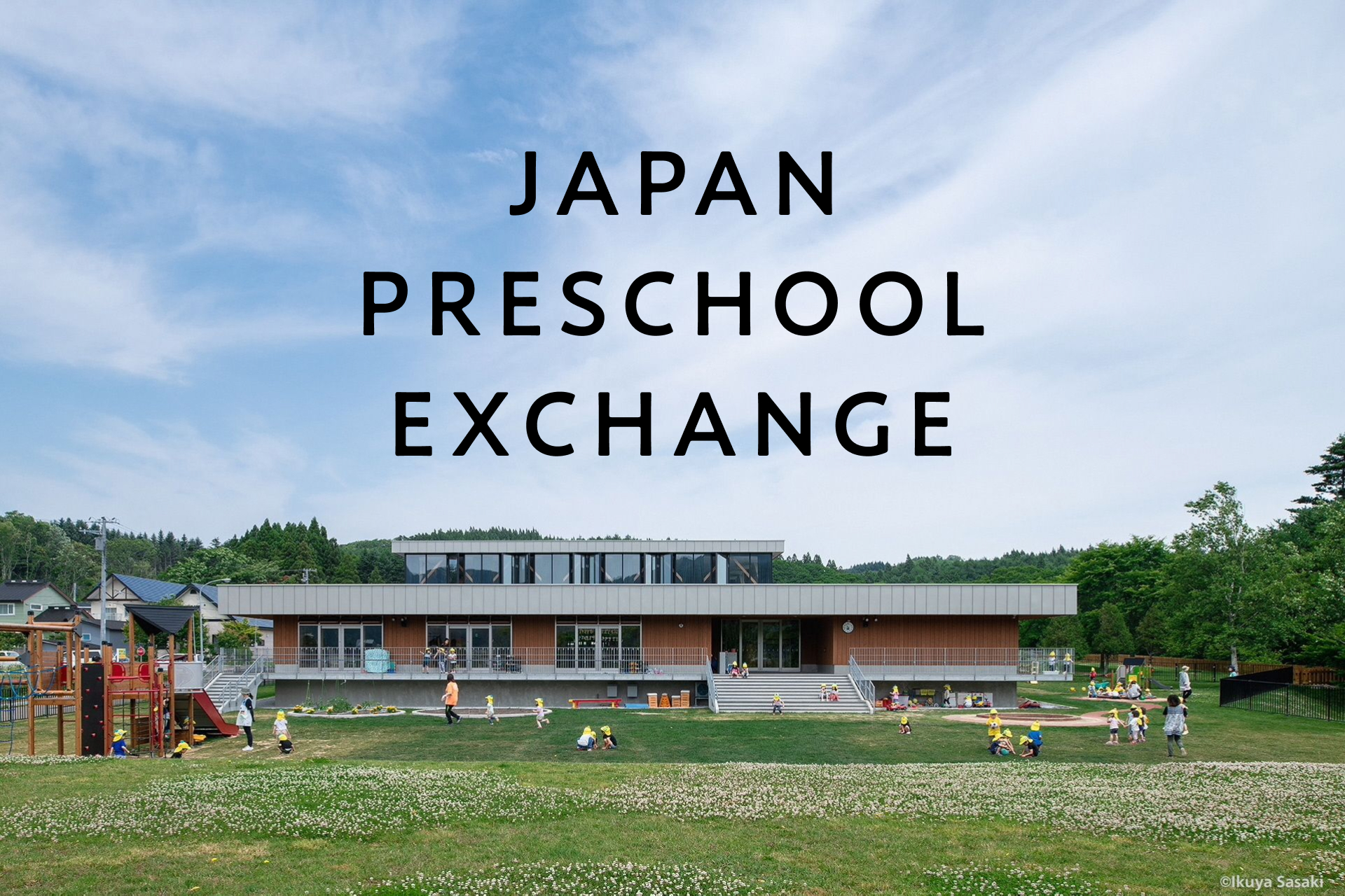 JAPAN PRESCHOOL EXCHANGE | Stay in Japan for 1-3 weeks with your family