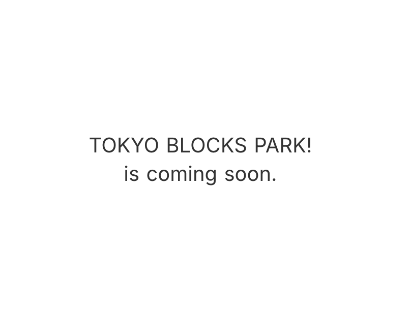 TOKYO BLOCKS PARK!