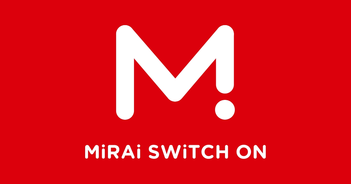 MiRAi SWiTCH ON