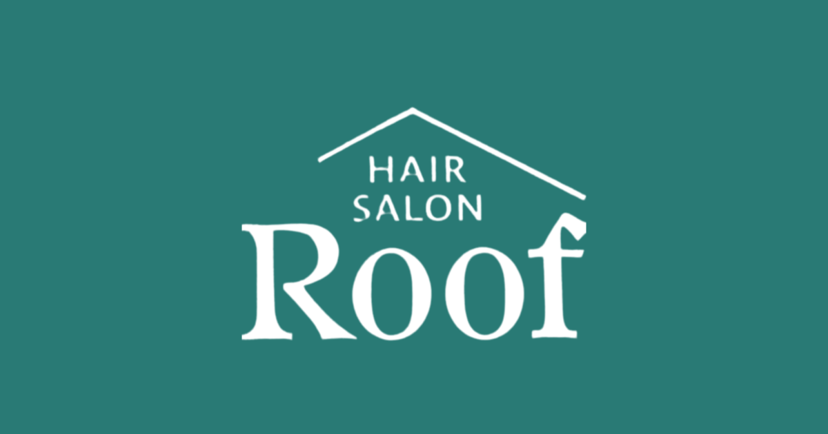 HAIR SALON Roof | ヘアサロンルーフ 千葉県船橋市のリラックスできる美容室