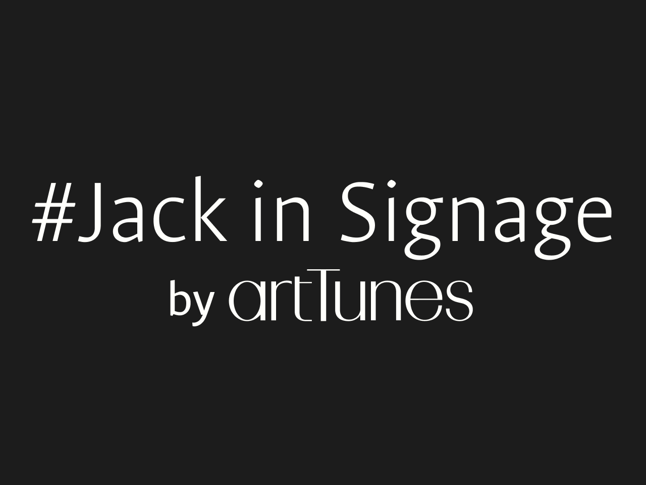 #Jack in Signage | artTunes