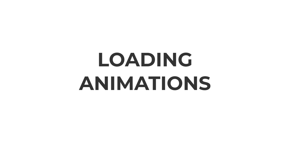 LOADING ANIMATIONS