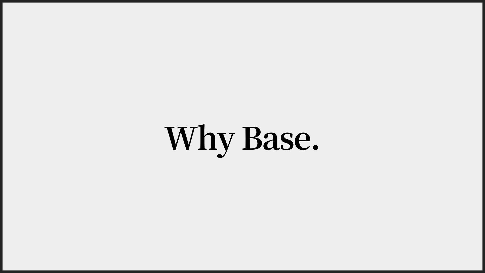 Why Base.