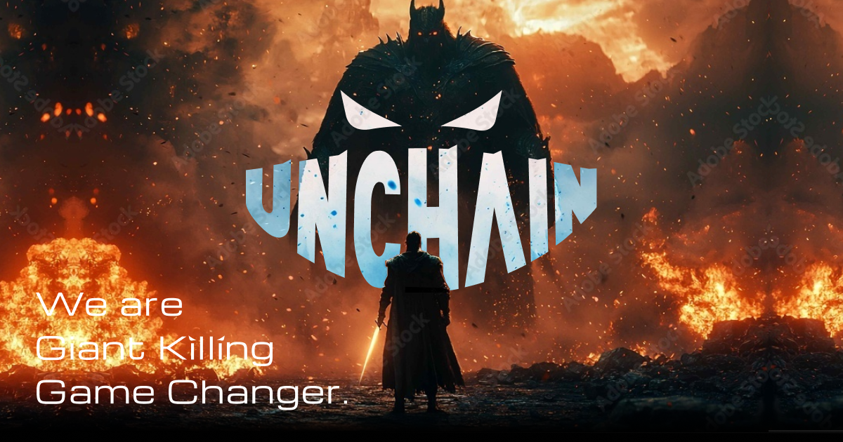 UNCHAIN | The Giant Killing Company