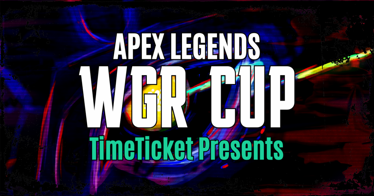 APEX LEGENDS TimeTicket Presents WGR CUP | White Grim Reaper