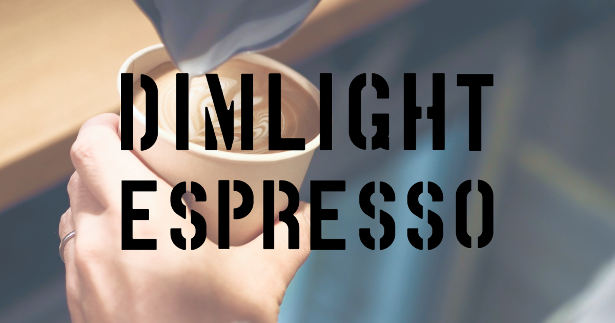 DIM LIGHT ESPRESSO Coffee Roasters
