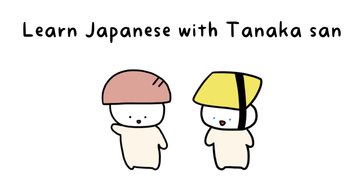Learn Japanese with Tanaka san