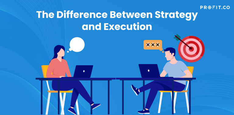 The Difference Between Strategy and Execution|Profit.co