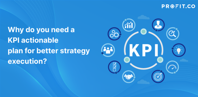 Why do you need a KPI actionable plan for better strategy execution?