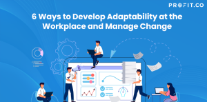 6 Ways of Adaptability in Workplace and Manage Change | Profit.co
