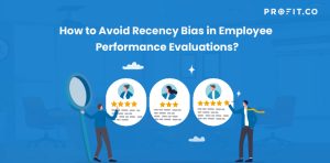 How to Avoid Recency Bias in Employee Performance Evaluations?