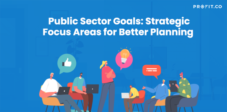 Public Sector Goals: Strategic Focus Areas for Better Planning
