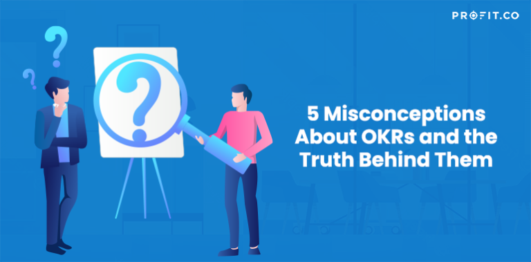 Misconceptions About OKRs and the Truth Behind Them
