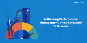 Rethinking Performance Management: The GAIN Model for Success
