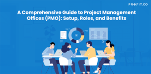 Guide to Project Management Offices (PMO): Setup, Roles, and Benefits