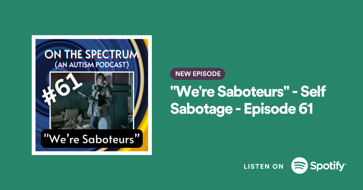 "We're Saboteurs" - Self Sabotage - Episode 61