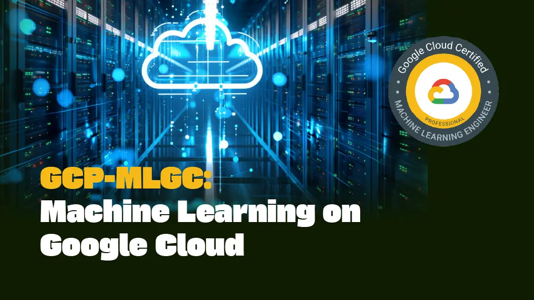 GCP-MLGC: Machine Learning on Google Cloud | Outclass