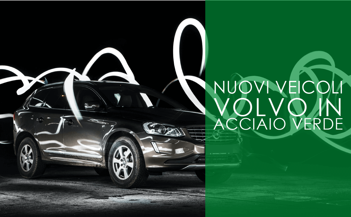 Nuovi veicoli Volvo in acciaio verde - Il blog di Veycore