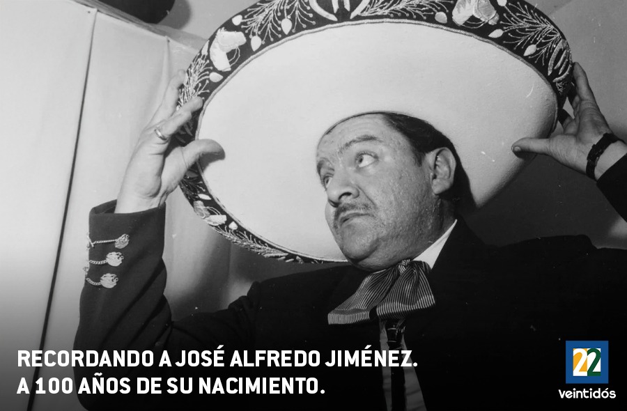 Canal Veintidós recuerda a José Alfredo Jiménez en el centenario de su ...