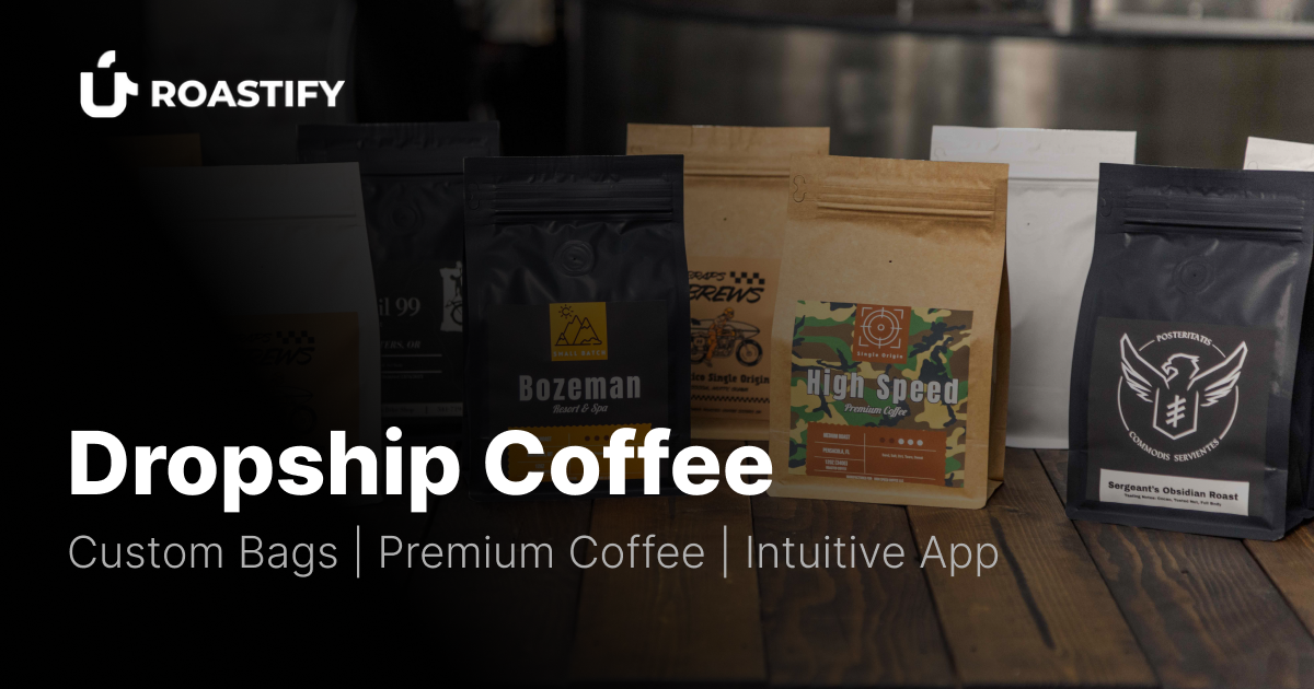 Coffee Dropship Suppliers - Dropship Coffee Today | Roastify