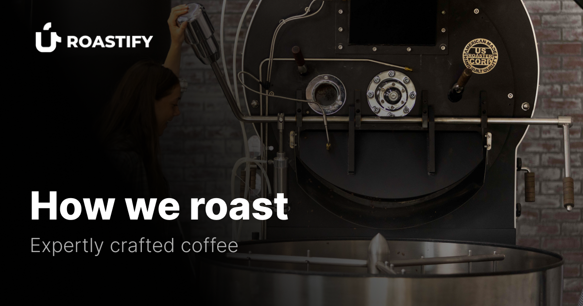 How We Roast - Wholesale Coffee Roasting | Roastify