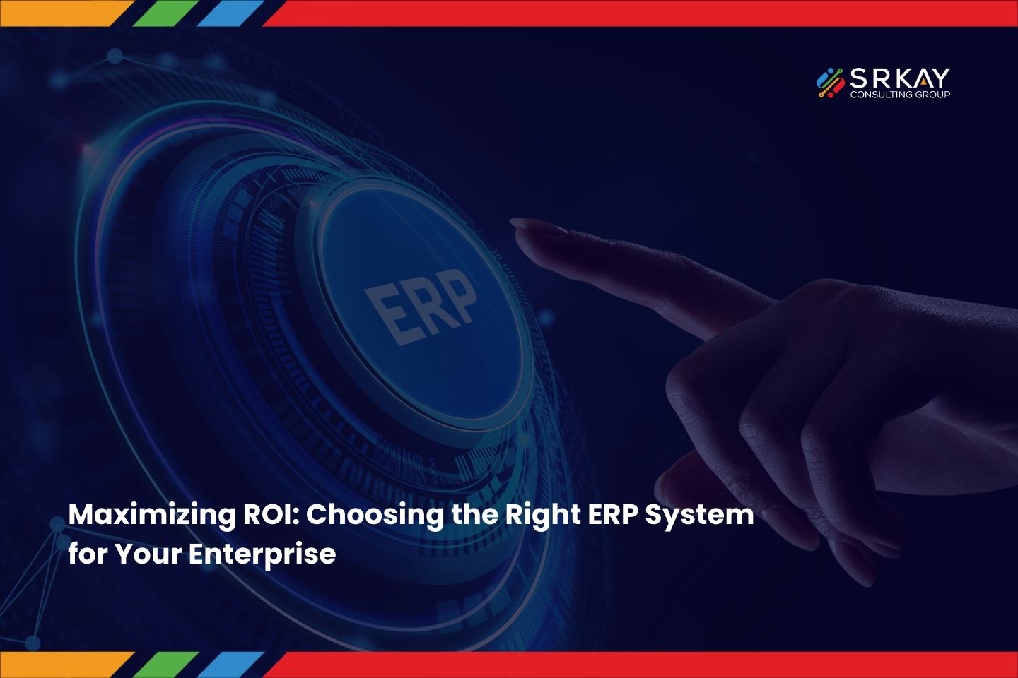 Maximizing ROI: Choosing the Right ERP System for Your Enterprise