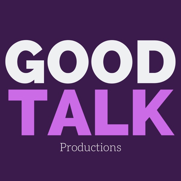 Write a review at Apple Podcasts for Good Talk Podcast Network