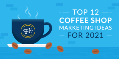Coffee Shop Marketing Ideas to Supercharge Your Business
